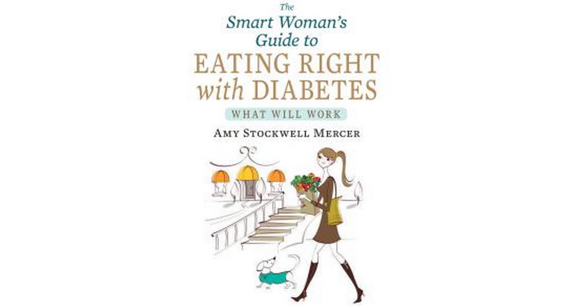 Jetzt »The Smart Woman's Guide to Eating Right with Diabetes« von Amy ...