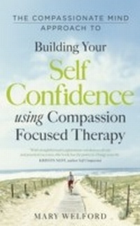 The Compassionate Mind Approach to Buil… - Welford - Schweitzer ...