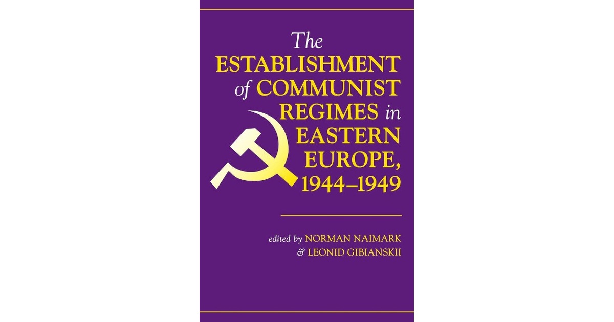 The Establishment Of Communist Regimes In Eastern Europe, 1944-1949 ...