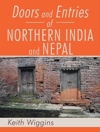 Doors and Entries of Northern India and… - Keith Wiggins