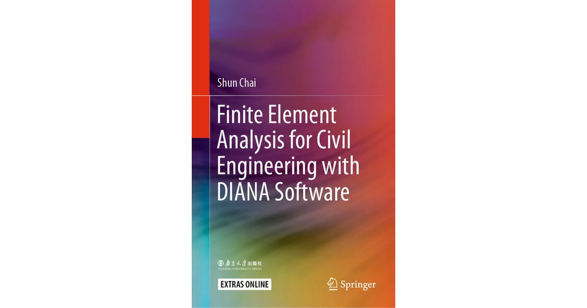 Finite Element Analysis for Civil Engineering with DIANA Software | Shun Chai | 1. Auflage | 2020