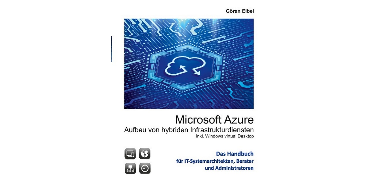 Microsoft Azure Aufbau von hybriden Infrastrukturdiensten | Göran Eibel ...