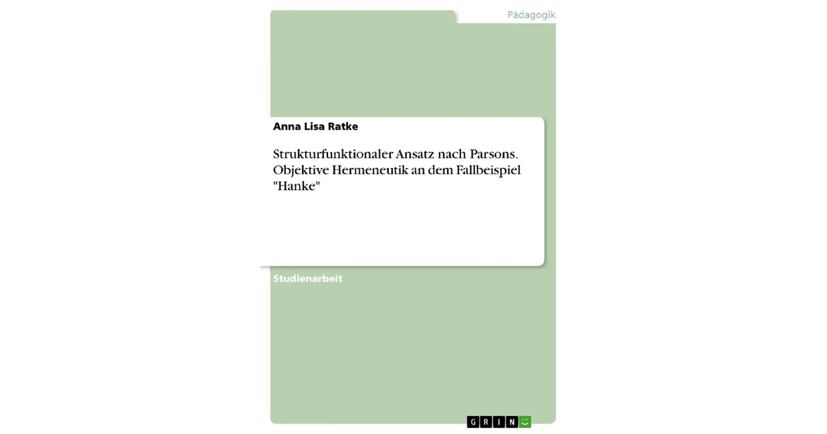 Strukturfunktionaler Ansatz nach Parsons. Objektive Hermeneutik an dem ...