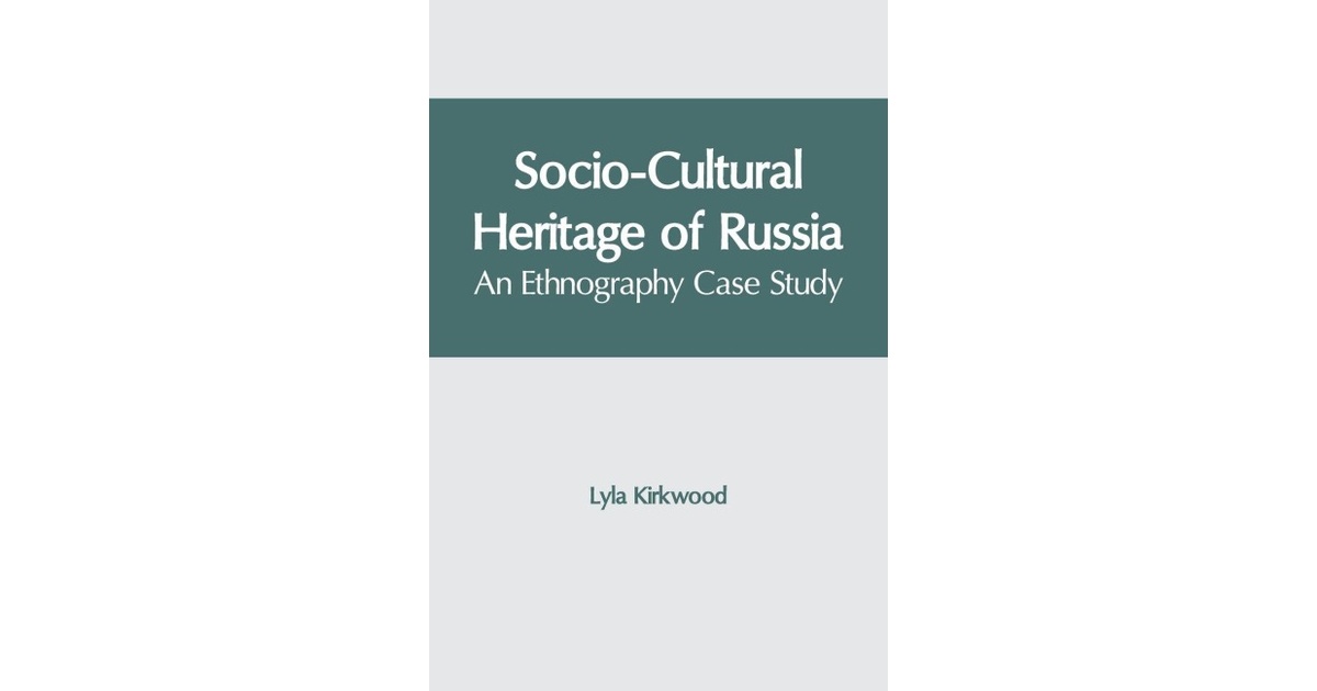 Socio-Cultural Heritage of Russia: An Ethnography Case Study | Lyla ...