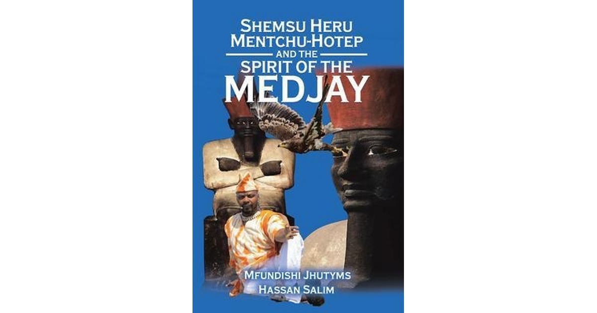 Shemsu Heru Mentchu-Hotep and the Spiri… - Ka N Heru El-Salim