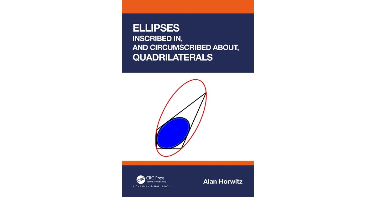 Ellipses Inscribed in, and Circumscribed about, Quadrilaterals | Alan ...