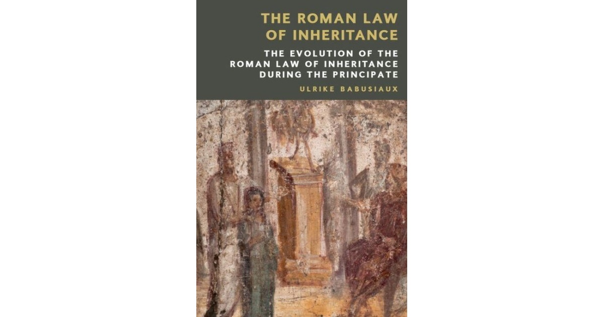 The Roman Law of Inheritance - Babusiaux - Schweitzer Fachinformationen